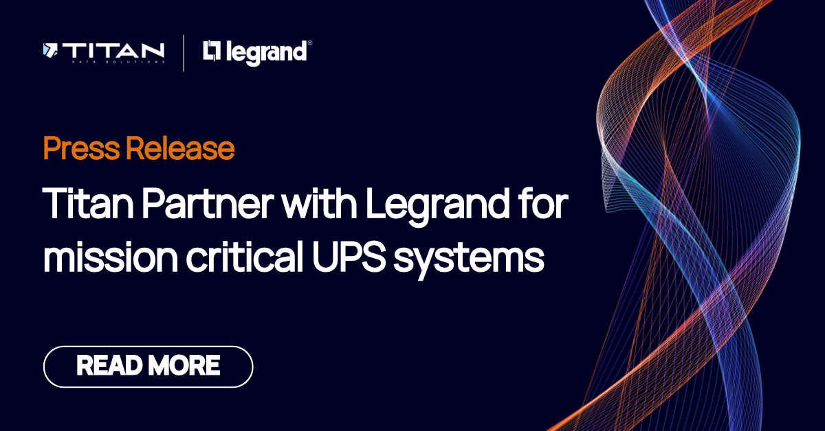 Legrand UPS Distributor UK - Titan Data Solutions News